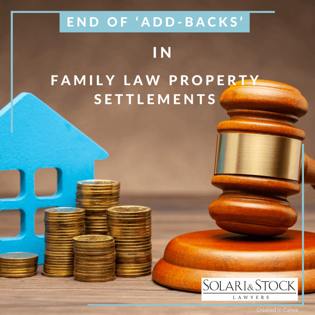The End of 'Add-Backs' in Family Law Property Settlements - Solari ...
